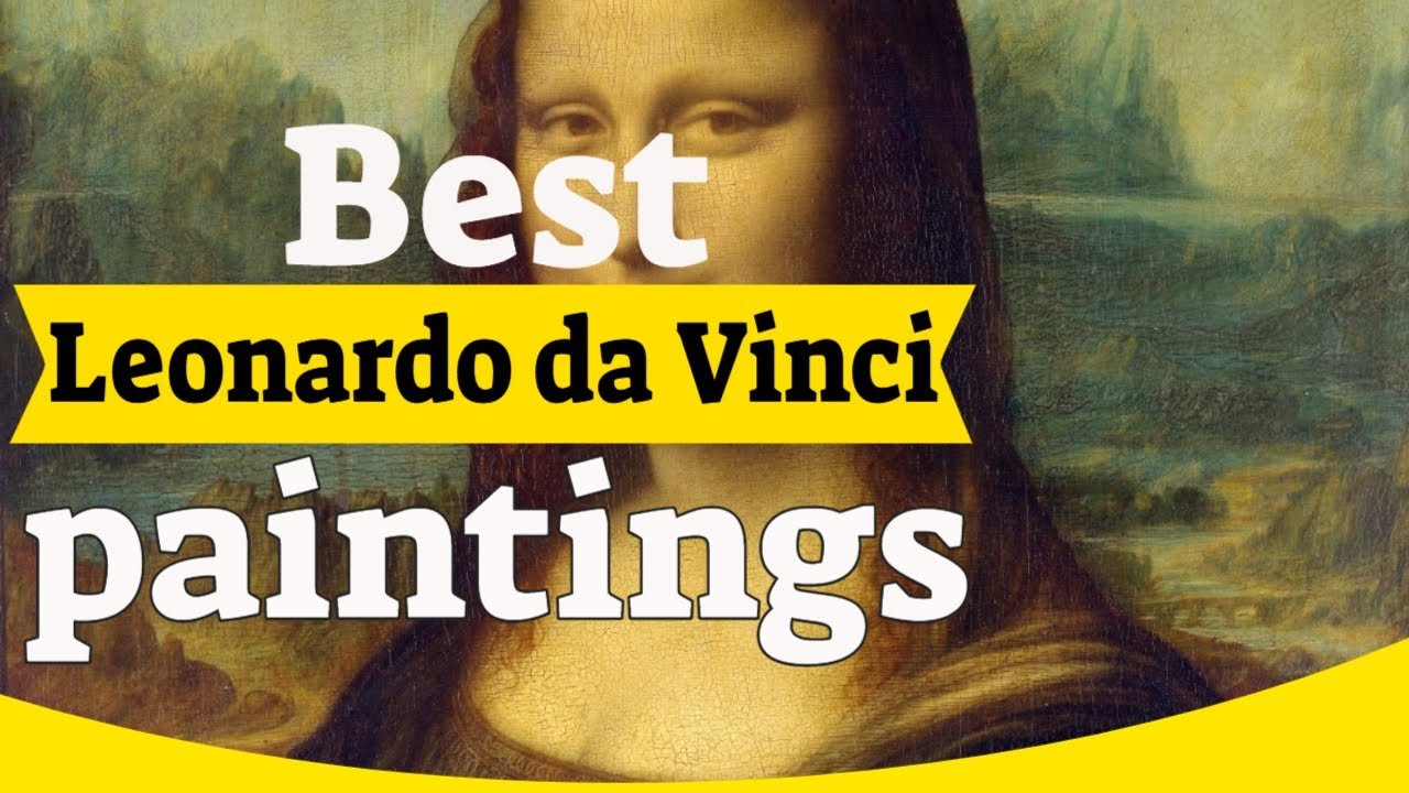 10 Most Famous Leonardo Da Vinci Paintings