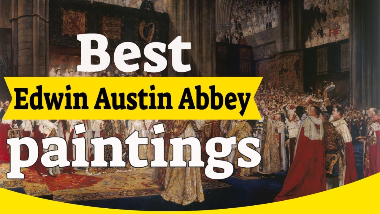 10 Best Edwin Austin Abbey Paintings